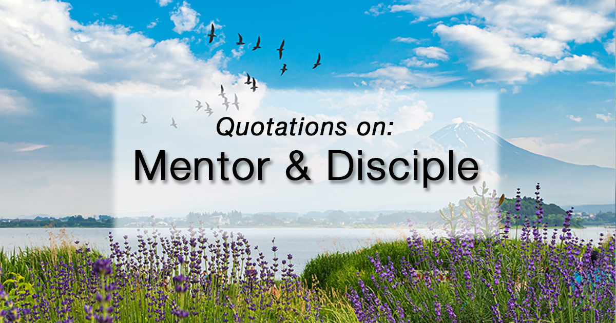 Quotations On the Theme of Mentor and Disciple | Daisaku Ikeda Official ...