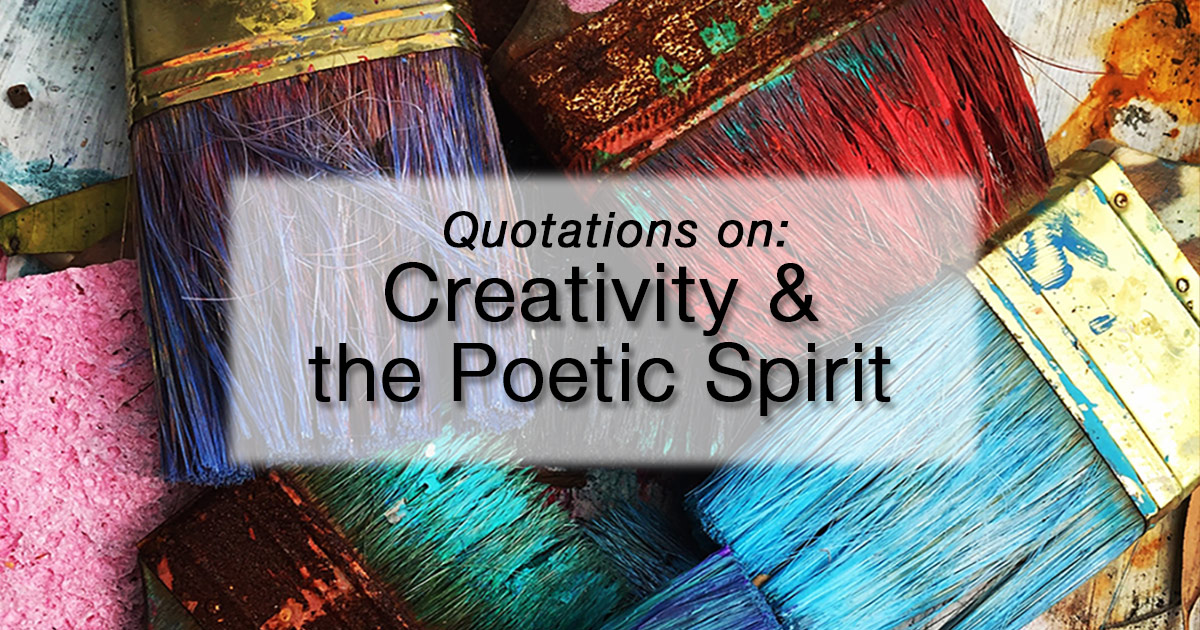 Quotations On the Theme of Creativity and the Poetic Spirit | Daisaku ...